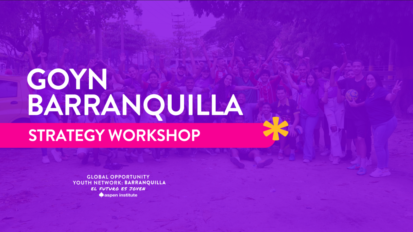 GOYN Barranquilla: Strategy Workshop (February 2025) - Global ...